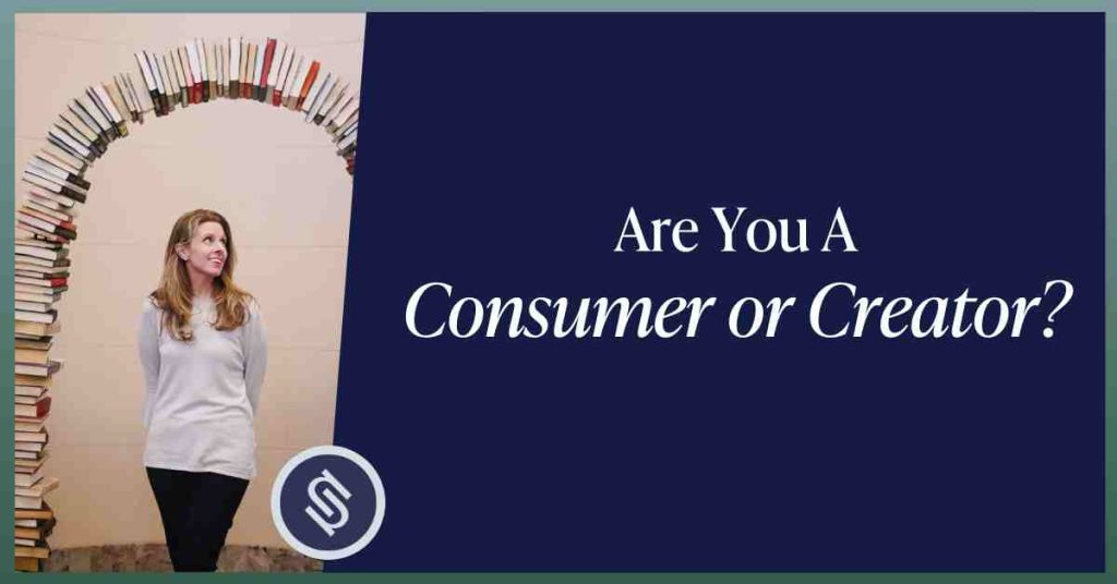 Are You a Consumer or a Creator? - Nora Sudduth
