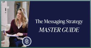 The Messaging Strategy Master Guide - Everything Explained - Nora Sudduth