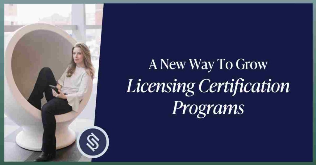 A New Way to Grow: Licensing Certification Programs - Nora Sudduth