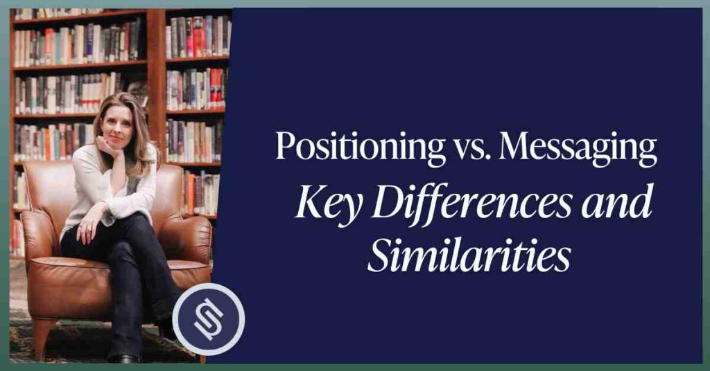 Positioning vs. Messaging - Key Differences and Similarities - Nora Sudduth