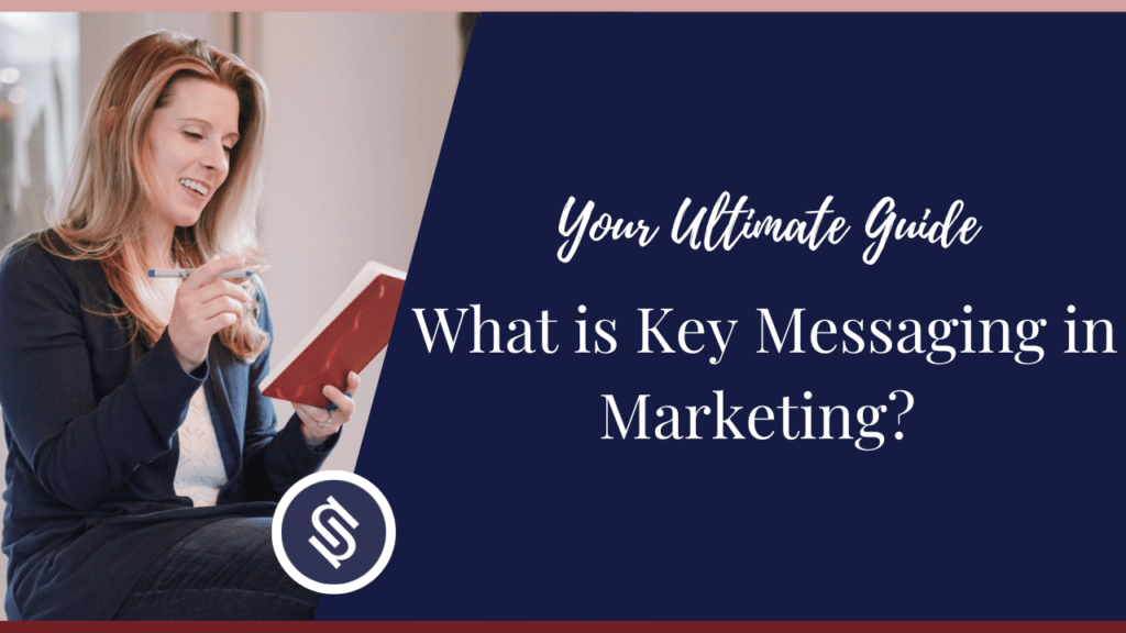 What is Key Messaging in Marketing? [Ultimate Guide] - Nora Sudduth